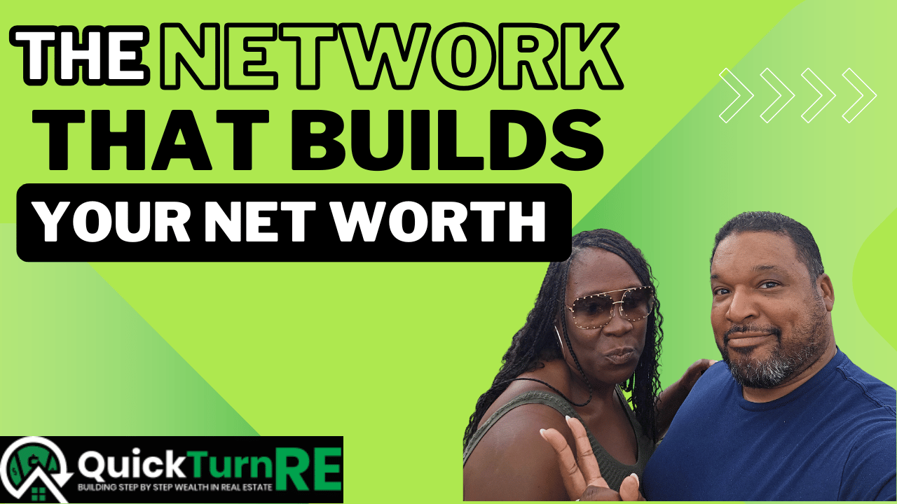 The Network that Builds your Net Worth – QuickTurnRE